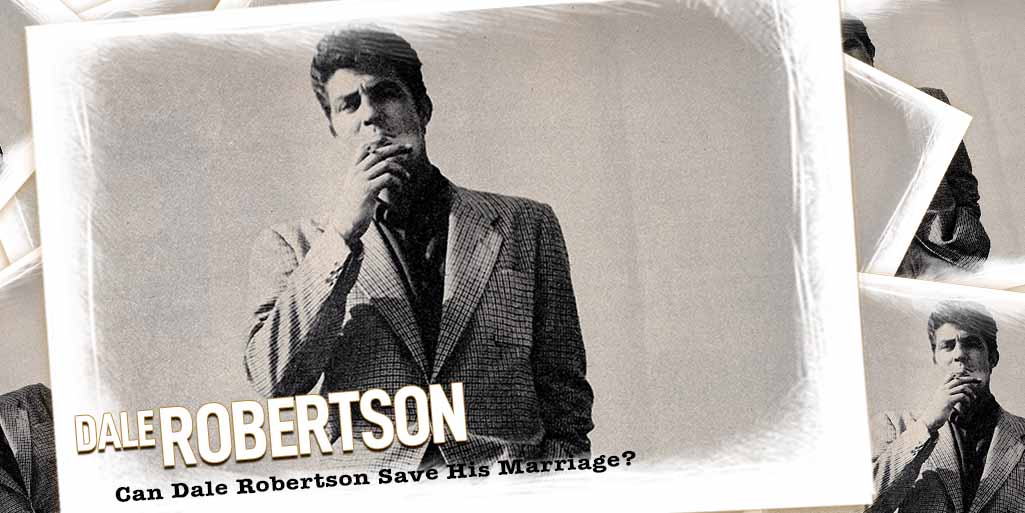 Can Dale Robertson Save His Marriage? - Vintage Paparazzi