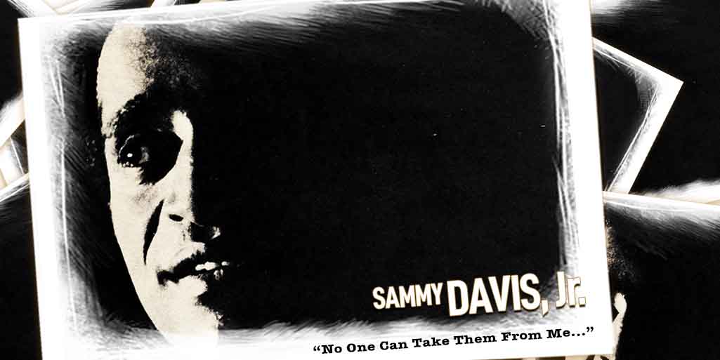 Sammy Davis, Jr.: “No One Can Take Them From Me…” - Vintage Paparazzi