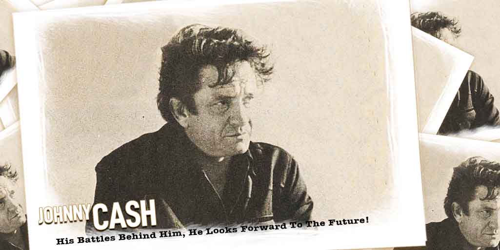 Johnny Cash—His Battles Behind Him, He Looks Forward To The Future ...