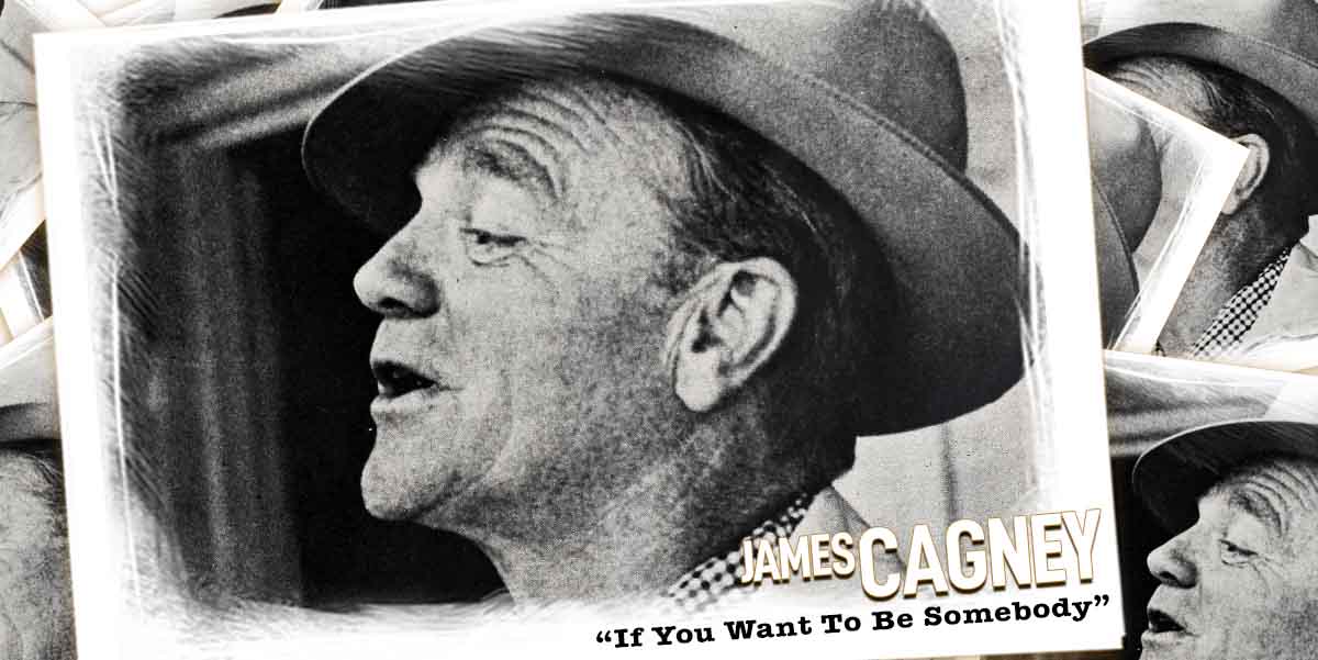 James Cagney: “If You Want To Be Somebody” - Vintage Paparazzi