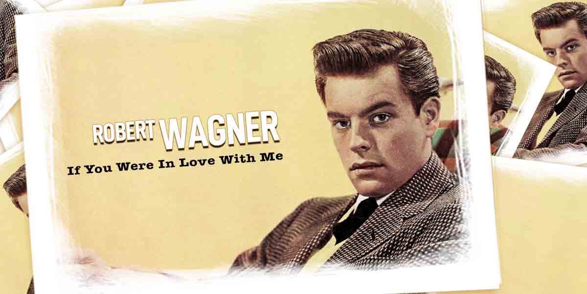 If You Were In Love With Me—By Robert Wagner - Vintage Paparazzi