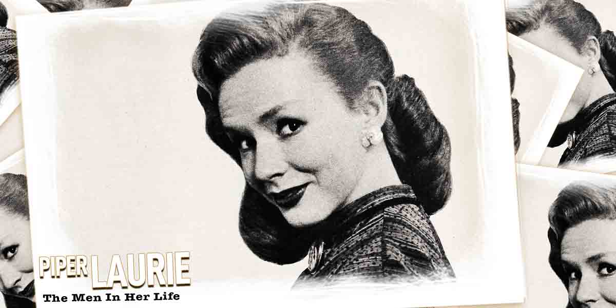 The Men In Her Life—Piper Laurie - Vintage Paparazzi