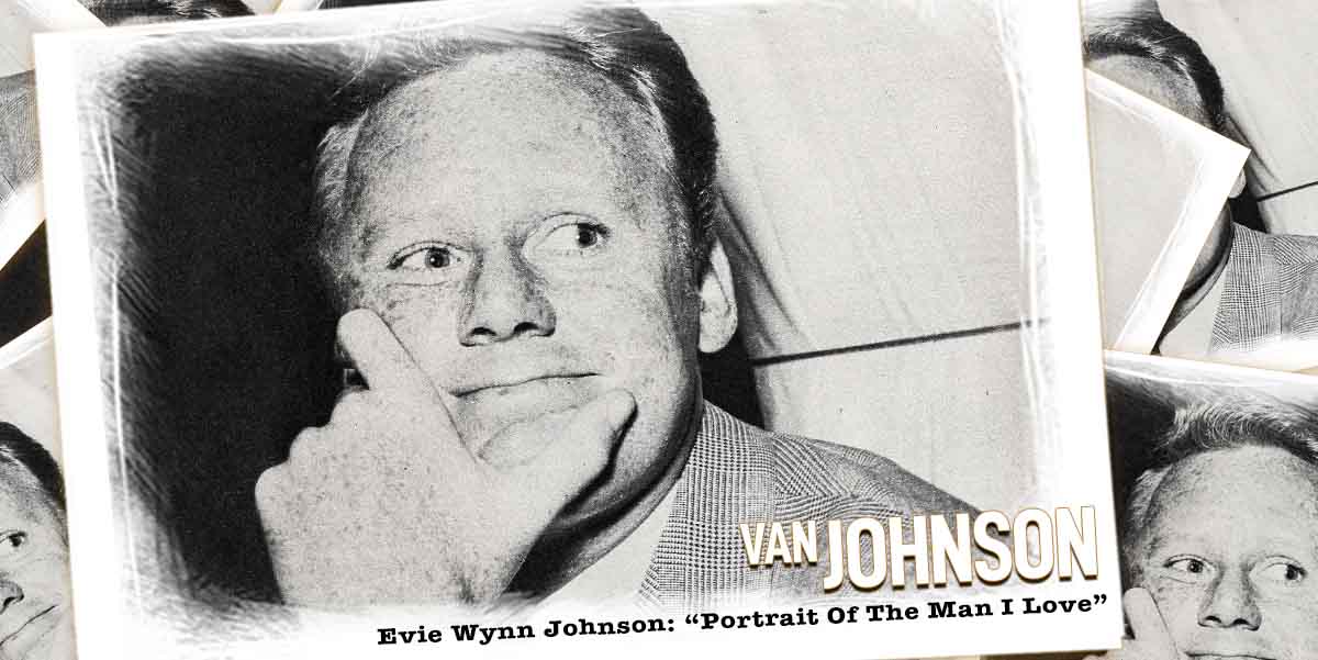Evie Wynn Johnson: “Portrait Of The Man I Love”—Van Johnson - Vintage ...