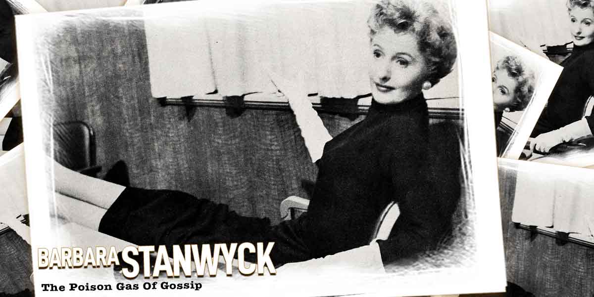 The Poison Gas Of Gossip—Barbara Stanwyck - Vintage Paparazzi