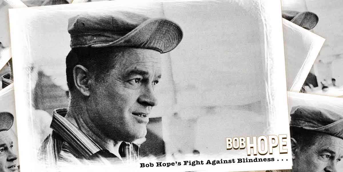 Bob Hope’s Fight Against Blindness . . . - Vintage Paparazzi