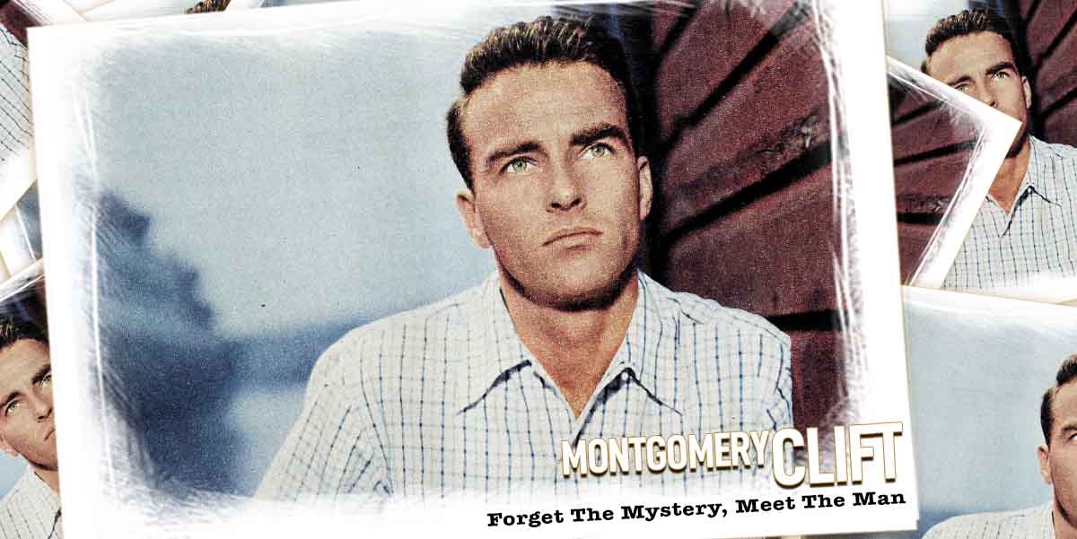 Forget The Mystery, Meet The Man—Montgomery Clift - Vintage Paparazzi