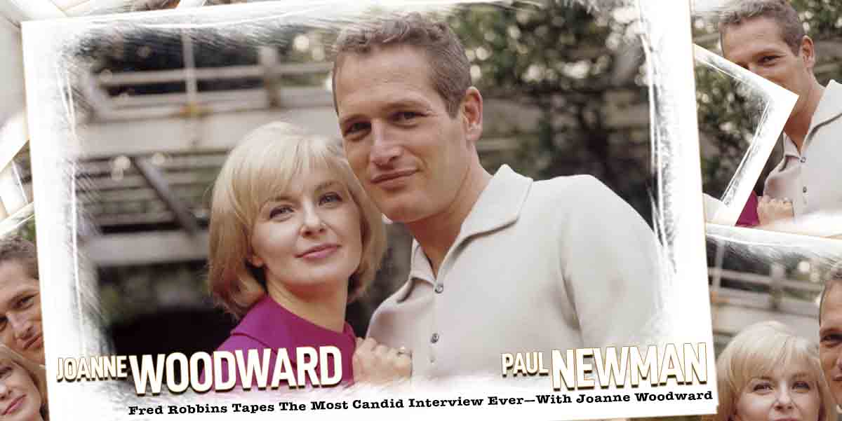 Fred Robbins Tapes The Most Candid Interview Ever—With Joanne Woodward ...