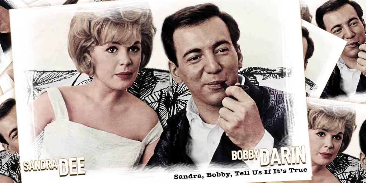 Sandra, Bobby, Tell Us If It’s True—Sandra Dee & Bobby Darin - Vintage ...