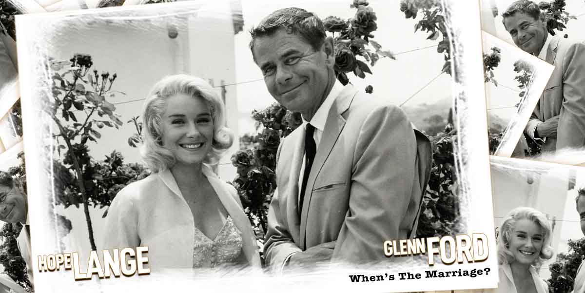 When’s The Marriage?—Glenn Ford & Hope Lange - Vintage Paparazzi