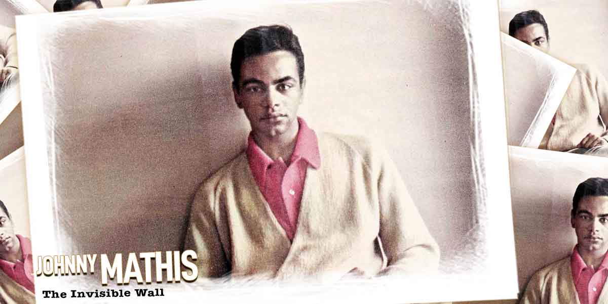 The Invisible Wall—Johnny Mathis - Vintage Paparazzi