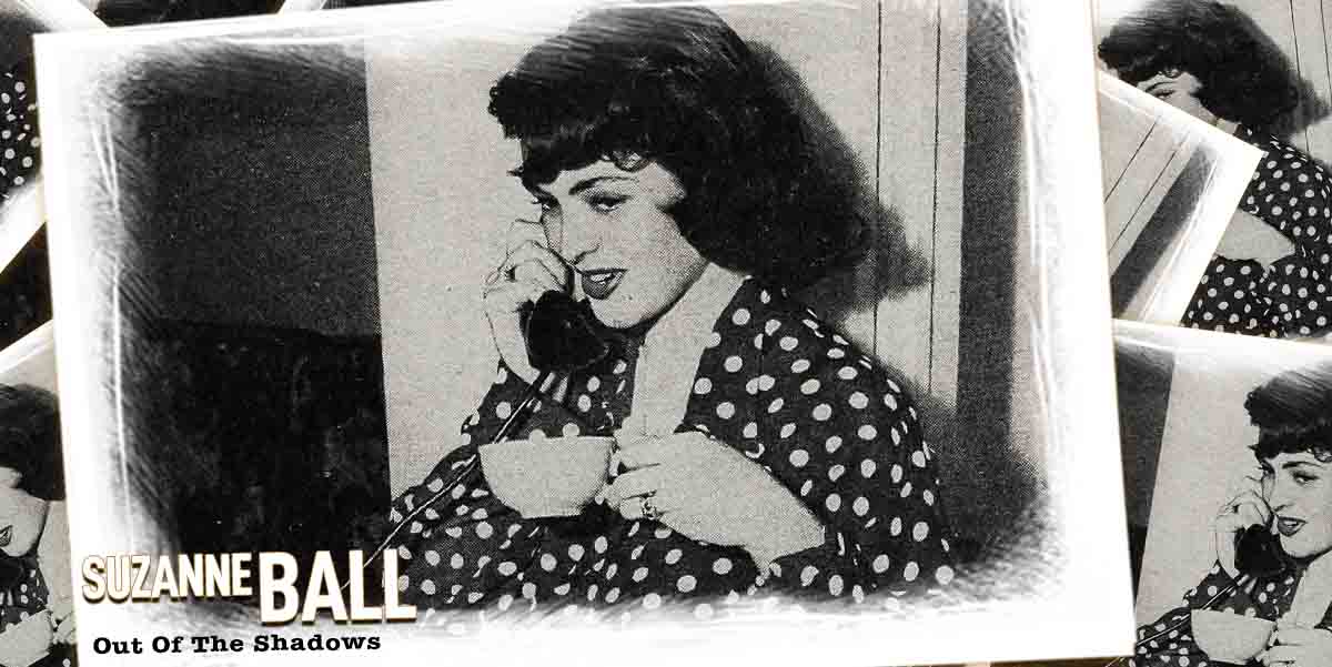 Out Of The Shadows—Suzanne Ball - Vintage Paparazzi
