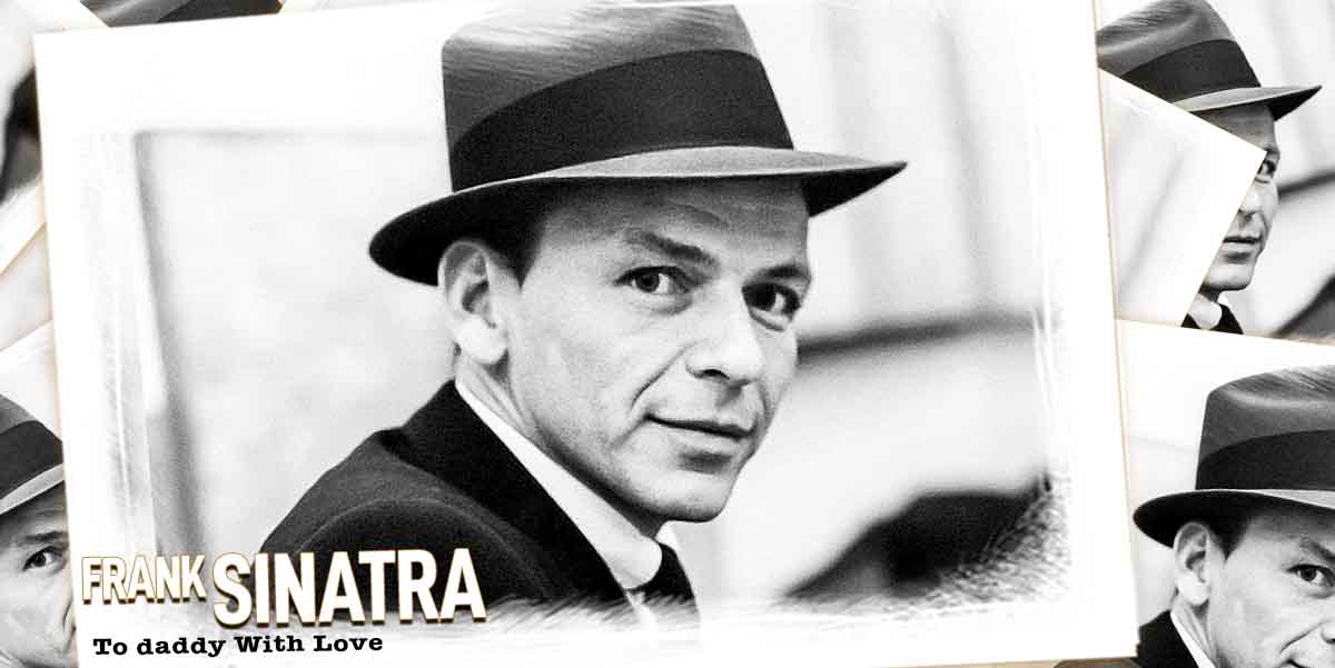 To daddy With Love—Frank Sinatra - Vintage Paparazzi