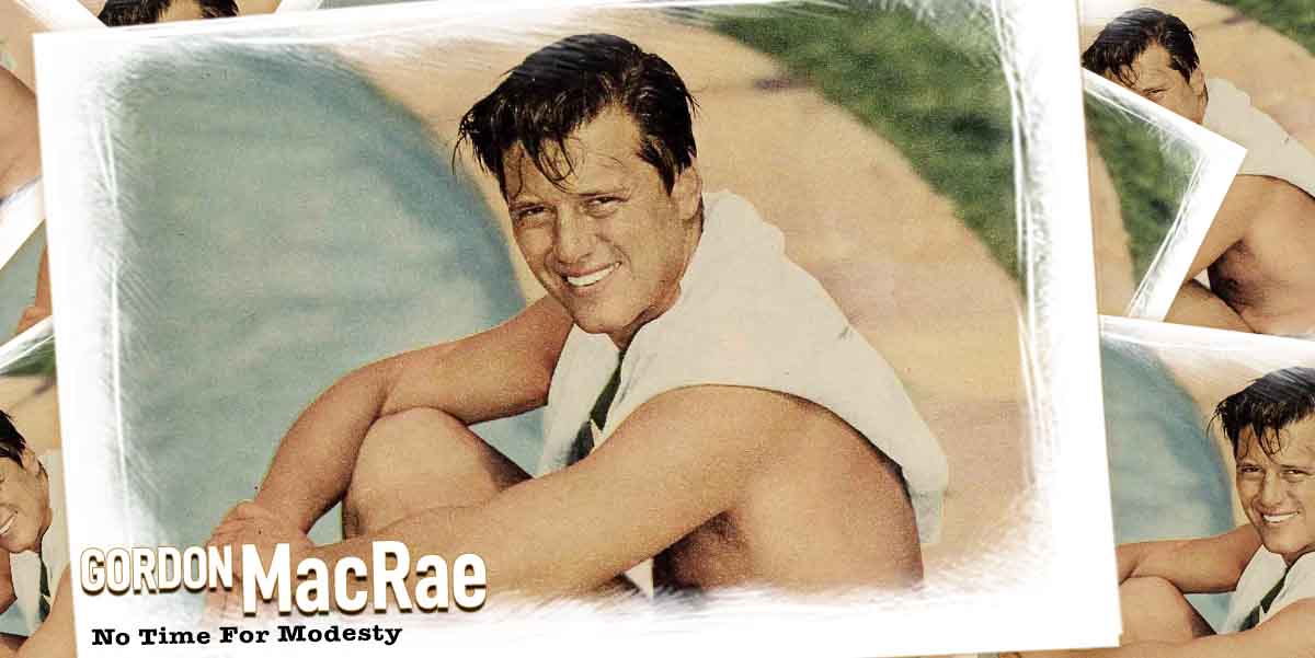 No Time For Modesty—Gordon MacRae - Vintage Paparazzi