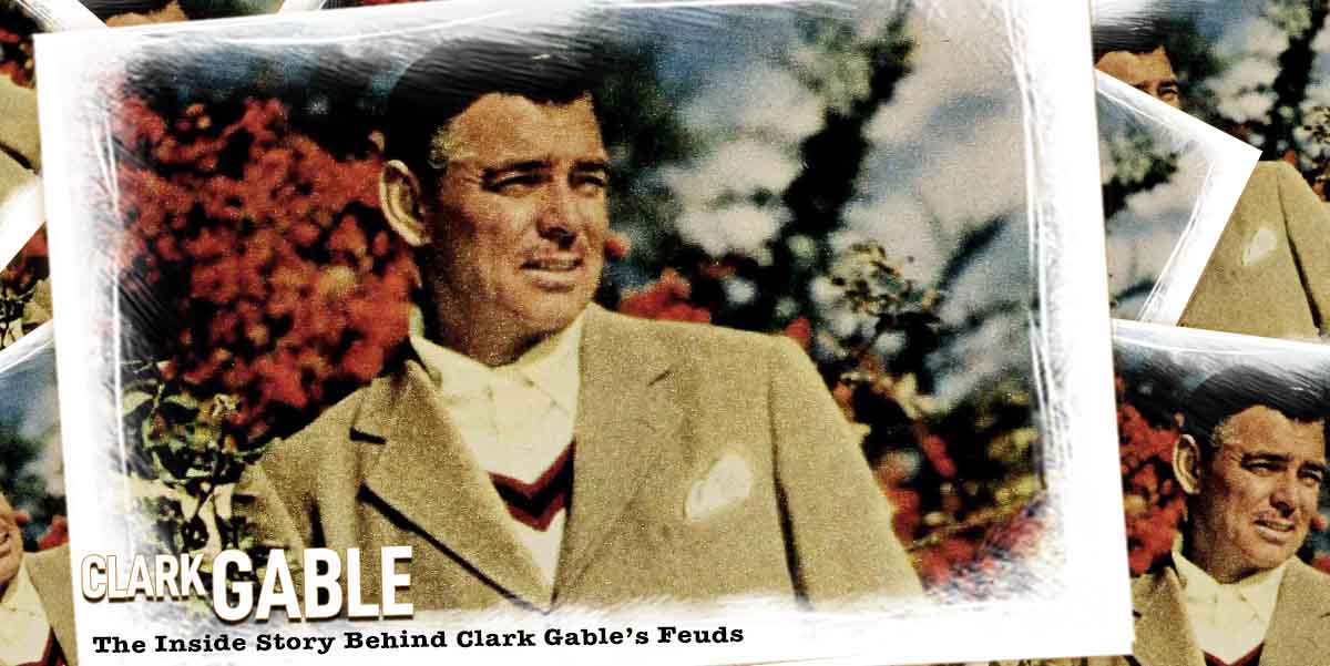The Inside Story Behind Clark Gable’s Feuds - Vintage Paparazzi