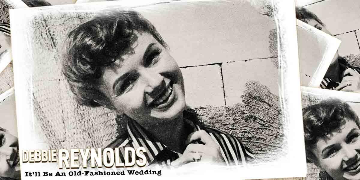 It’ll Be An Old-Fashioned Wedding—Debbie Reynolds - Vintage Paparazzi