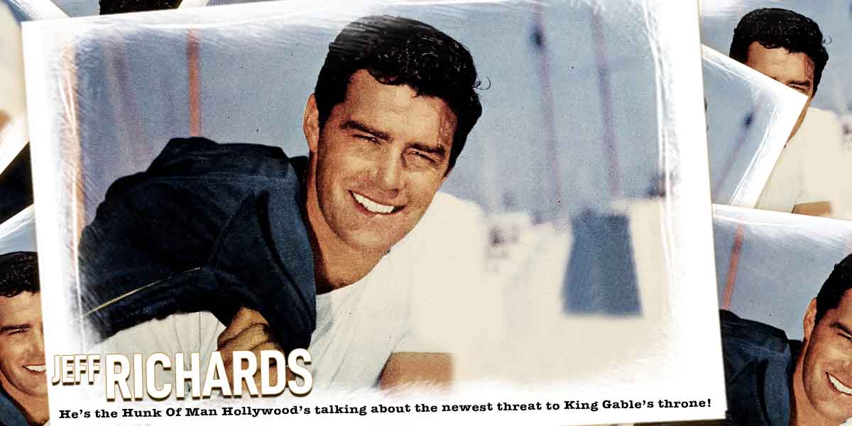 Jeff Richards: He’s the Hunk Of Man Hollywood’s talking about the ...