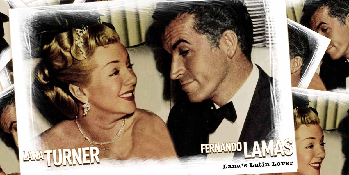 Lana’s Latin Lover—Lana Turner & Fernando Lamas - Vintage Paparazzi