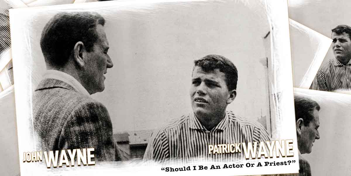 Patrick Wayne: “Should I Be An Actor Or A Priest?” - Vintage Paparazzi