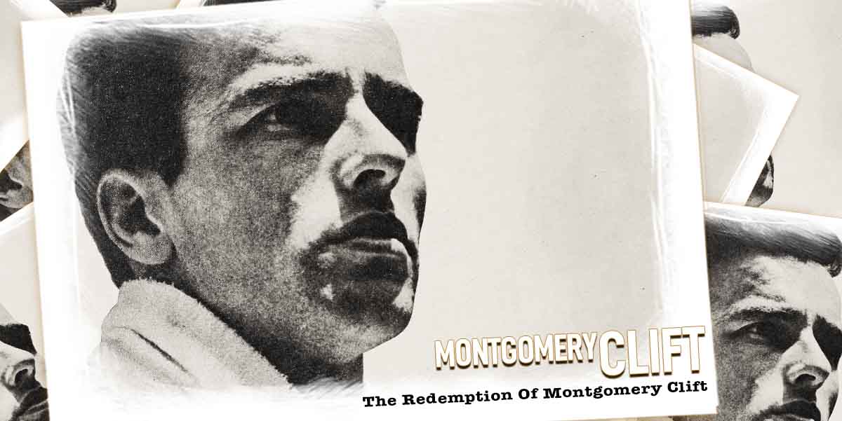 The Redemption Of Montgomery Clift - Vintage Paparazzi