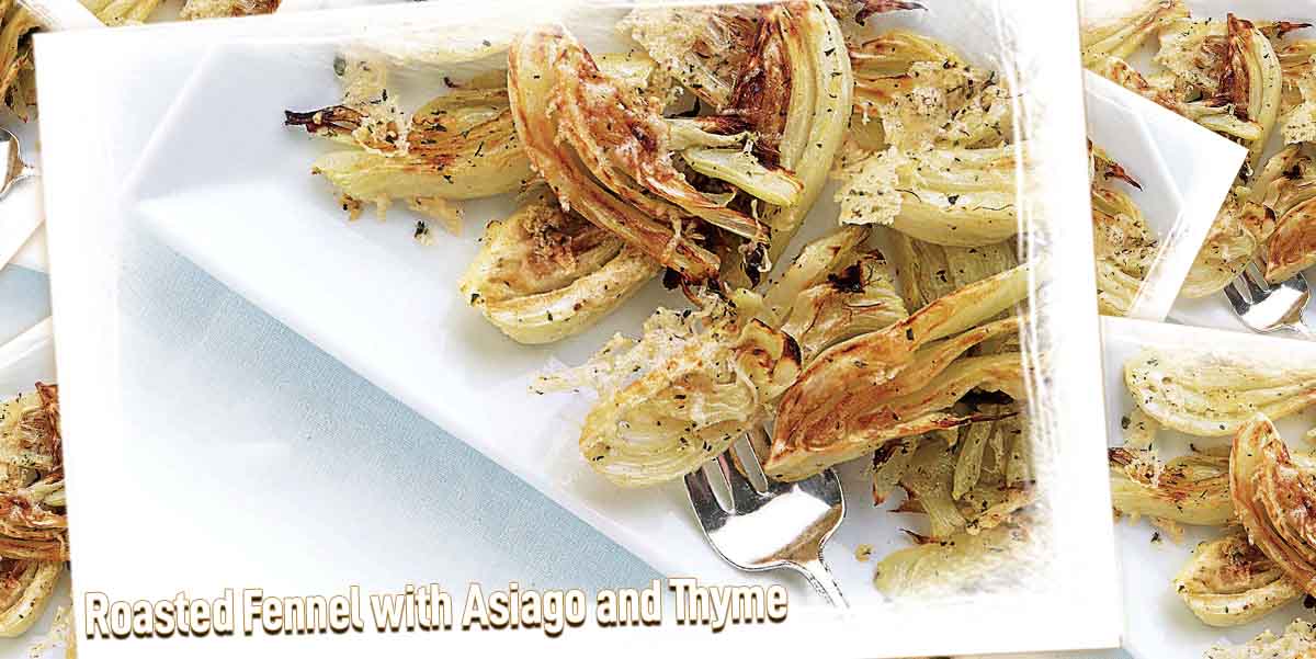 Roasted Fennel with Asiago and Thyme - Vintage Paparazzi
