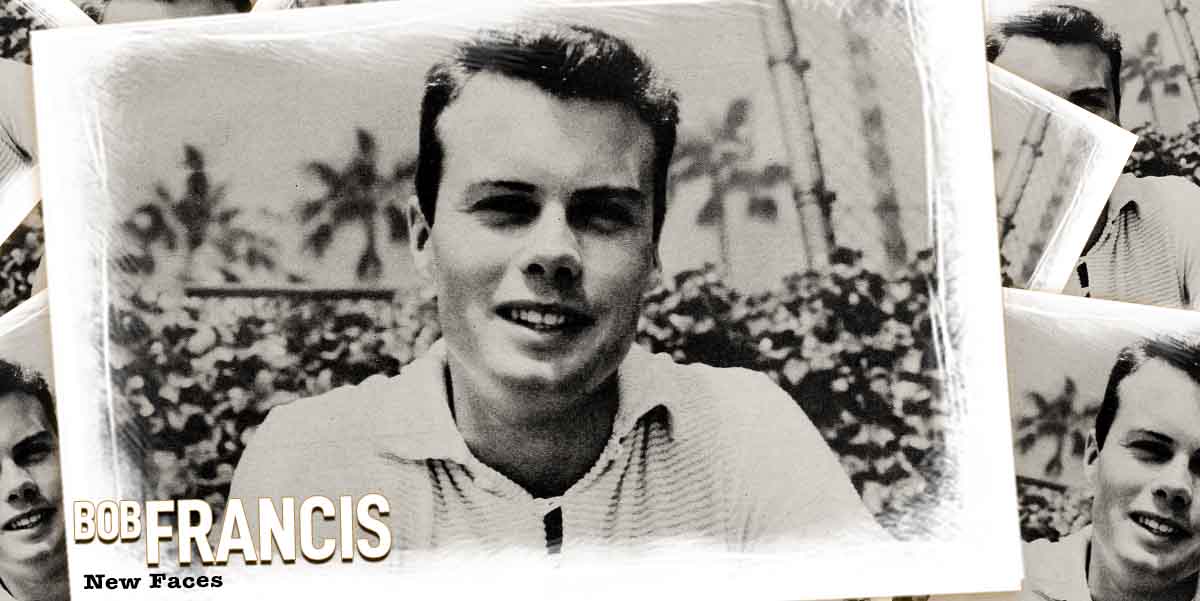 New Faces—Bob Francis - Vintage Paparazzi