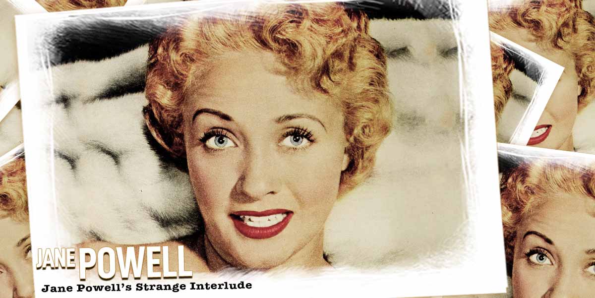 Jane Powell’s Strange Interlude - Vintage Paparazzi