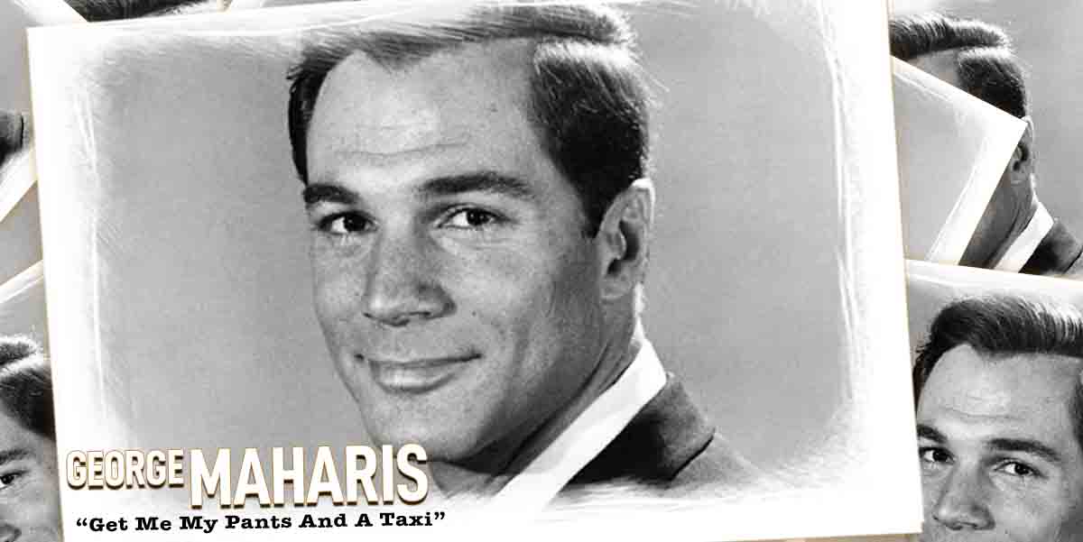 “Get Me My Pants And A Taxi”—George Maharis - Vintage Paparazzi