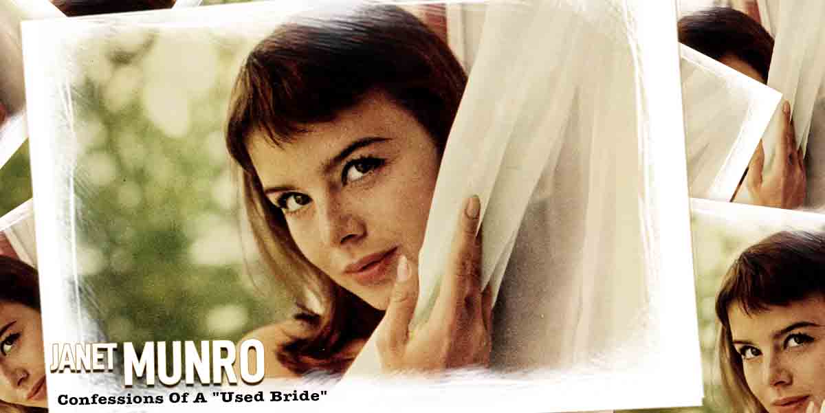Confessions Of A “Used Bride”—Janet Munro - Vintage Paparazzi