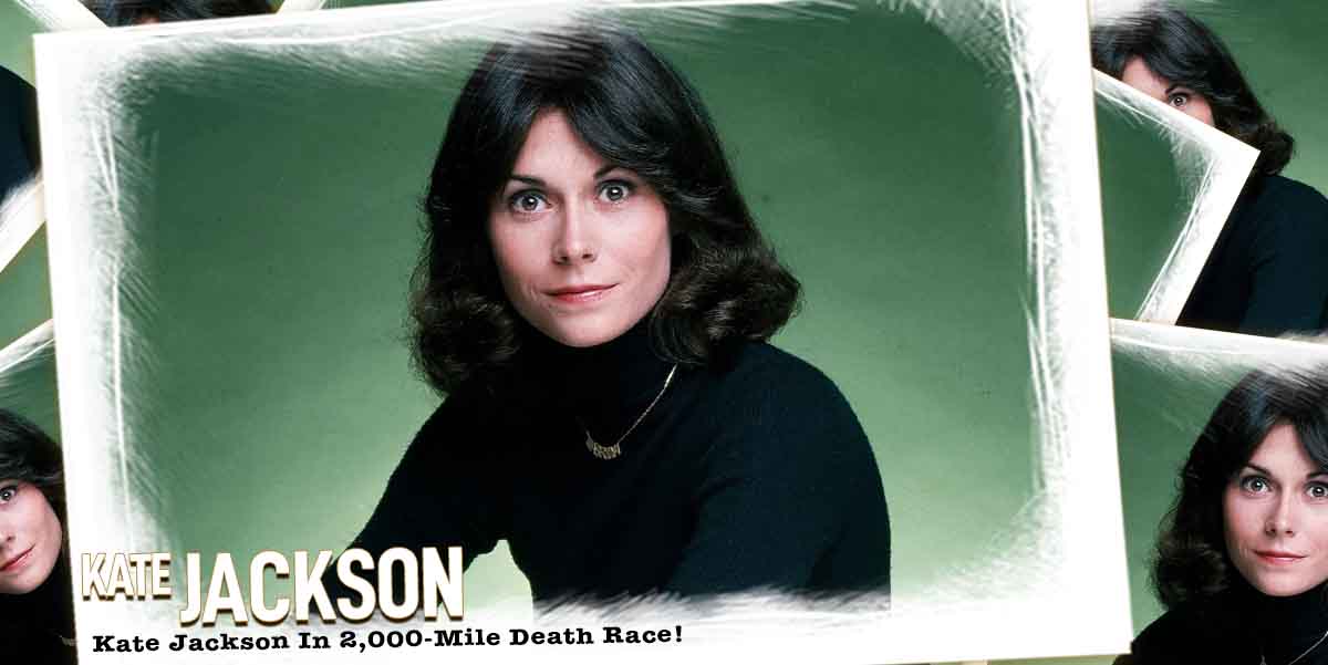 Kate Jackson In 2,000-Mile Death Race! - Vintage Paparazzi