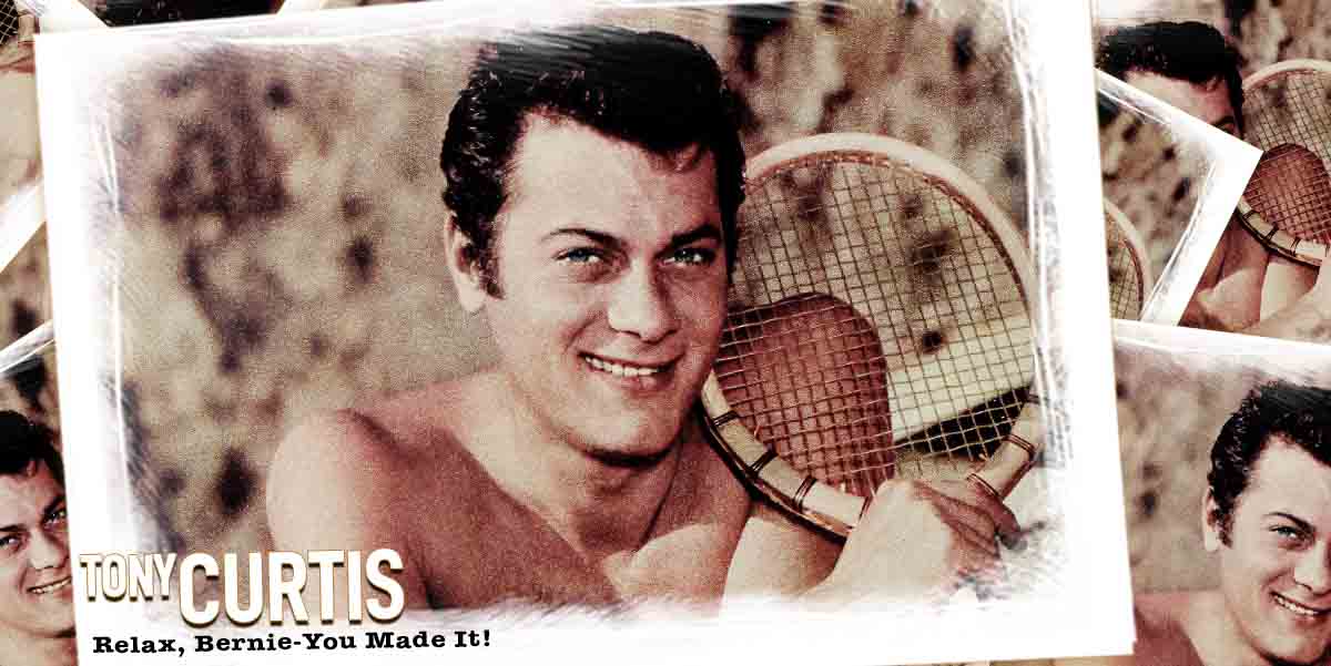 Relax, Bernie-You Made It!—Tony Curtis - Vintage Paparazzi
