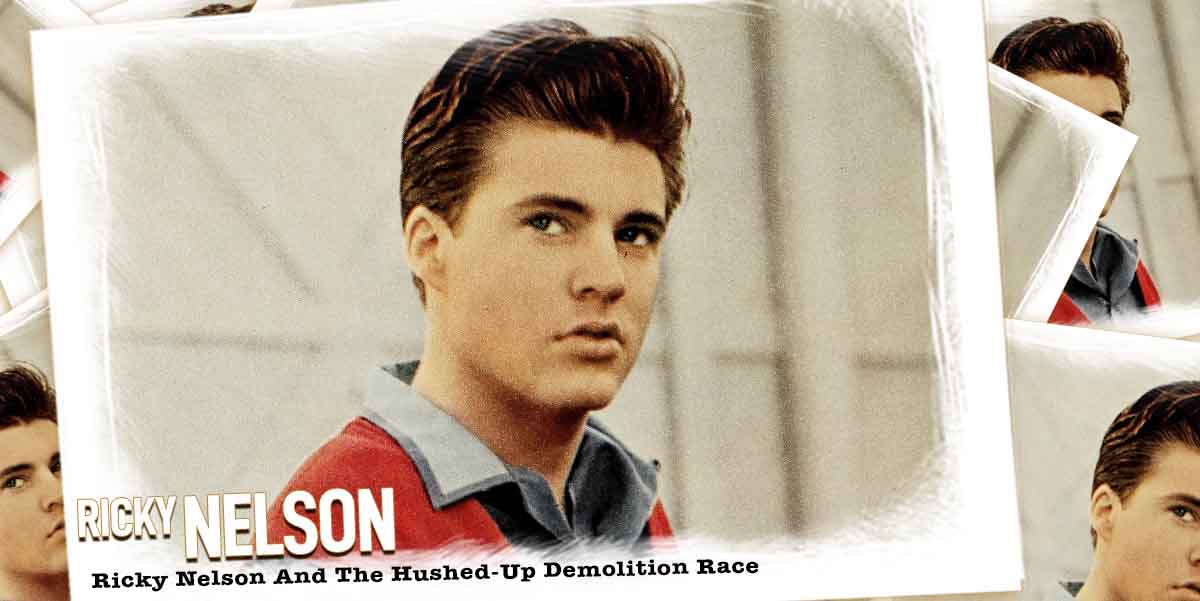 Ricky Nelson And The Hushed-Up Demolition Race - Vintage Paparazzi